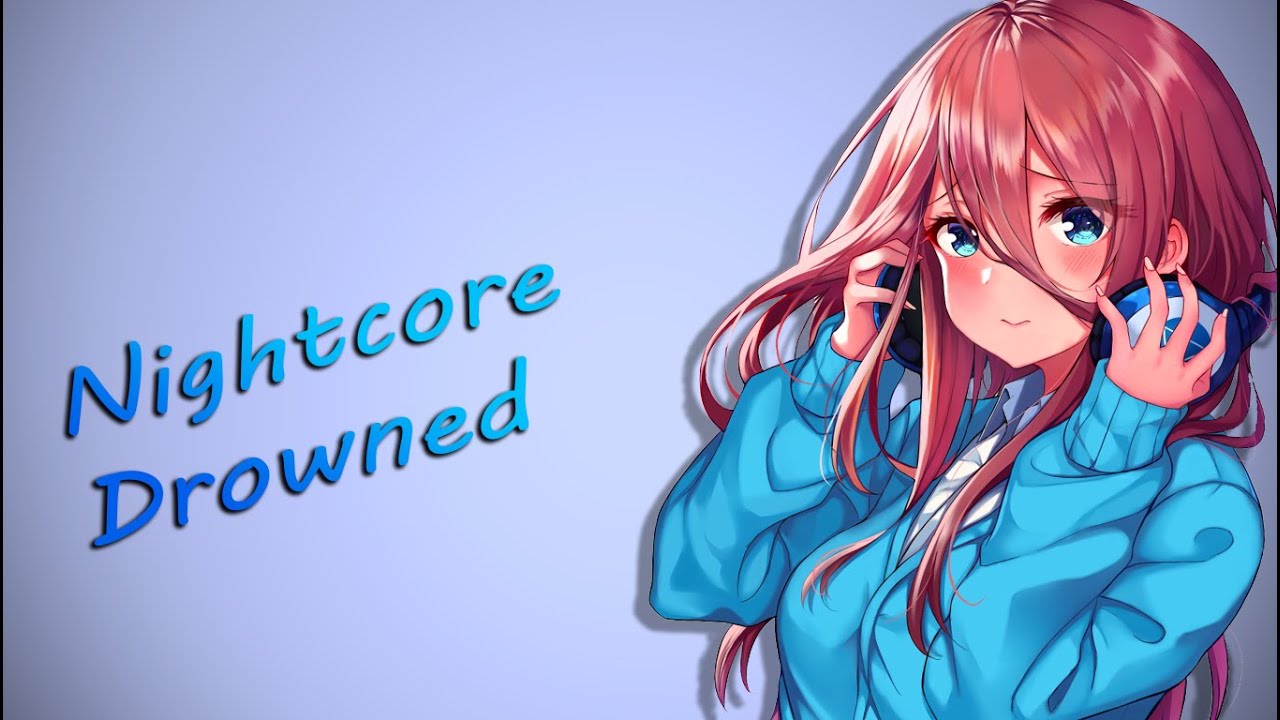 Nightcore Drowned - YouTube