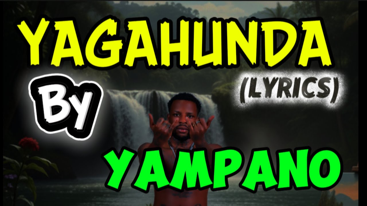 YAGAHUNDA (LYRICS) _-_ YAMPANO - YouTube