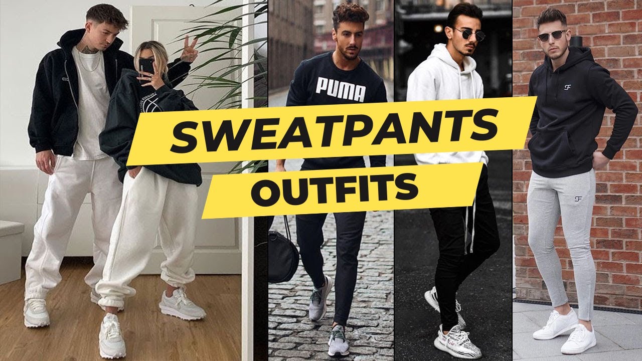 How To Style Sweatpants Men In 2022 | Sweatpants Lookbook Men ...