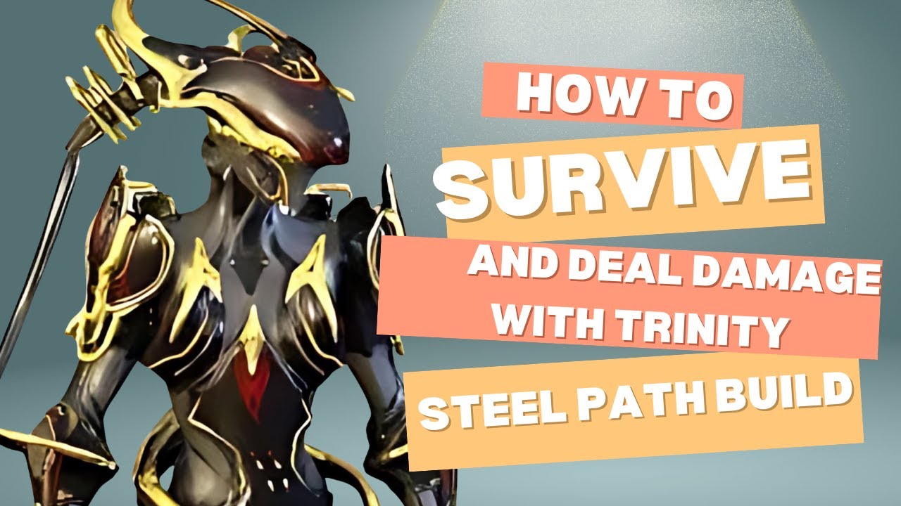 Mastering Trinity: Solo Steel Path Survival and Damage Dealing ...