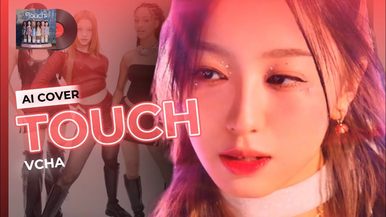 [AI COVER] VCHA (비춰) - Touch | Line Distribution - YouTube