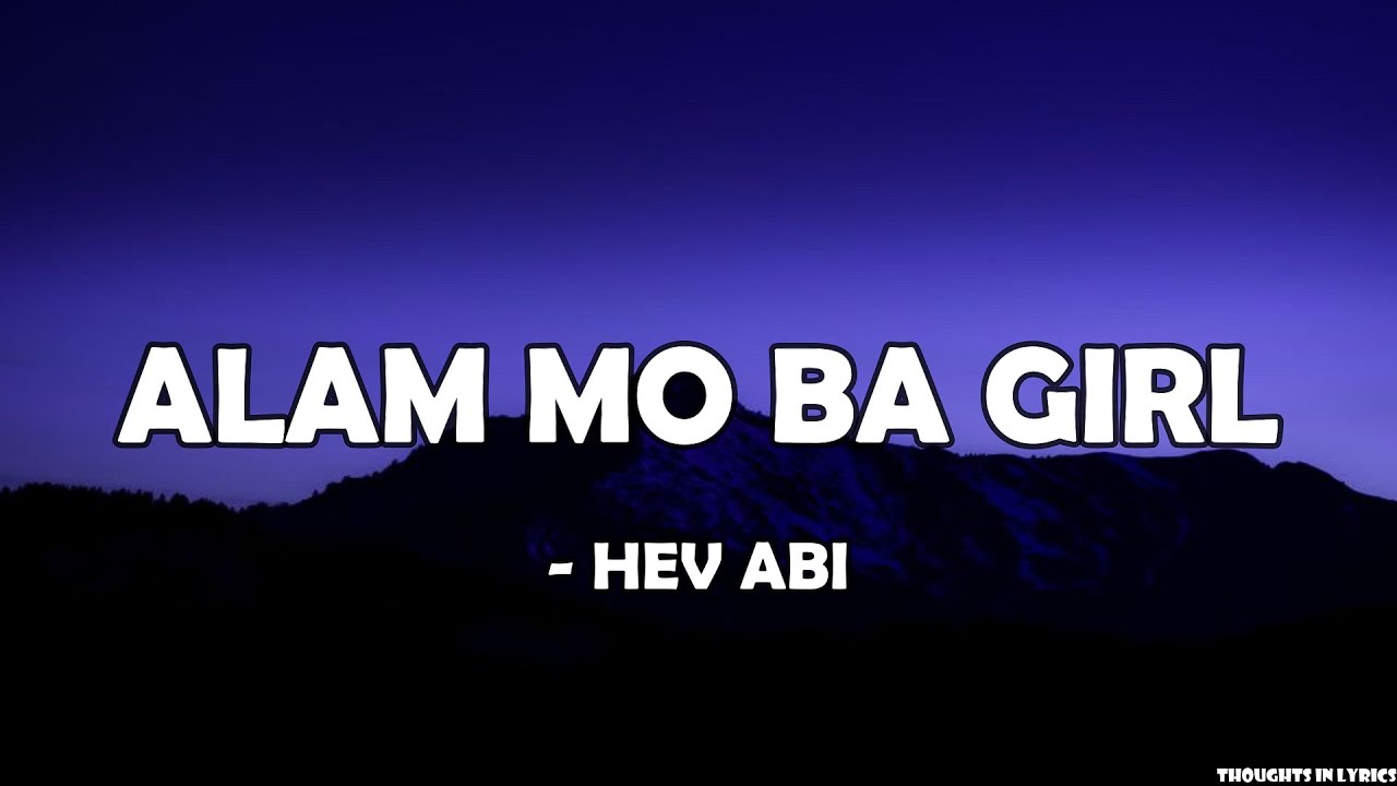HEV ABI - Alam Mo Ba Girl (Lyrics) - YouTube