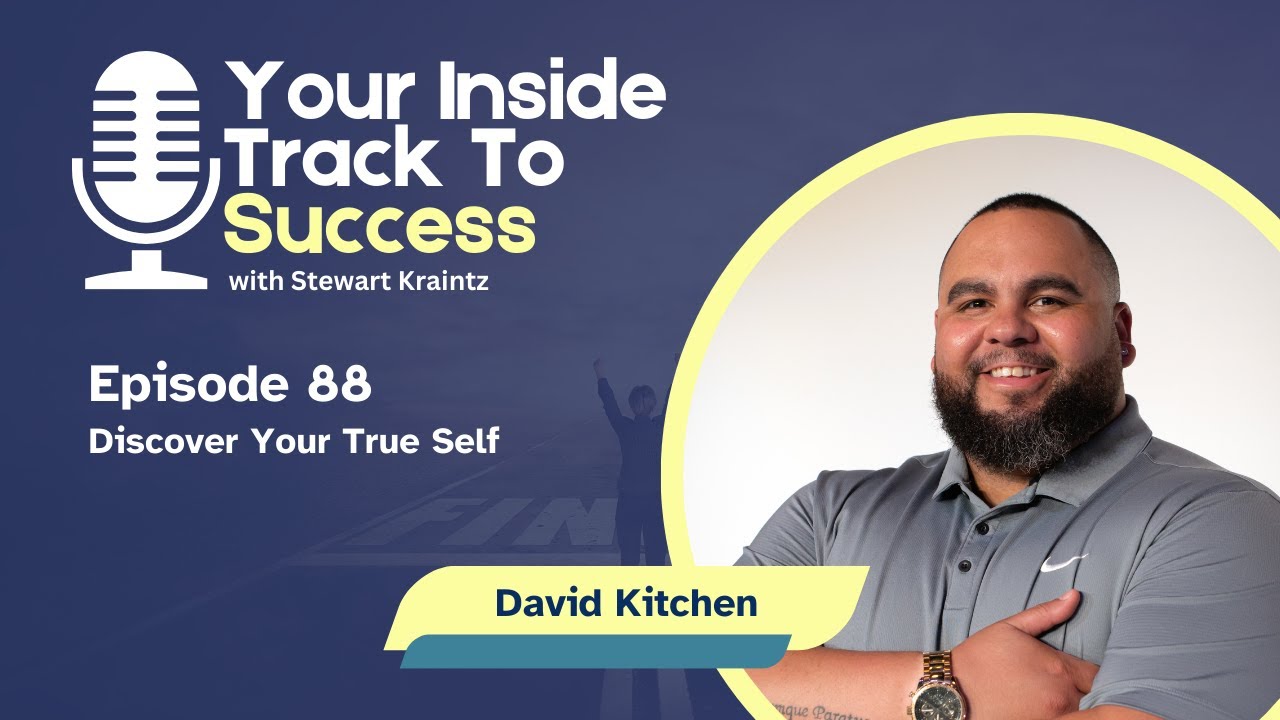 Discover Your True Self with David Kitchen | Ep 88 Your Inside Track to ...