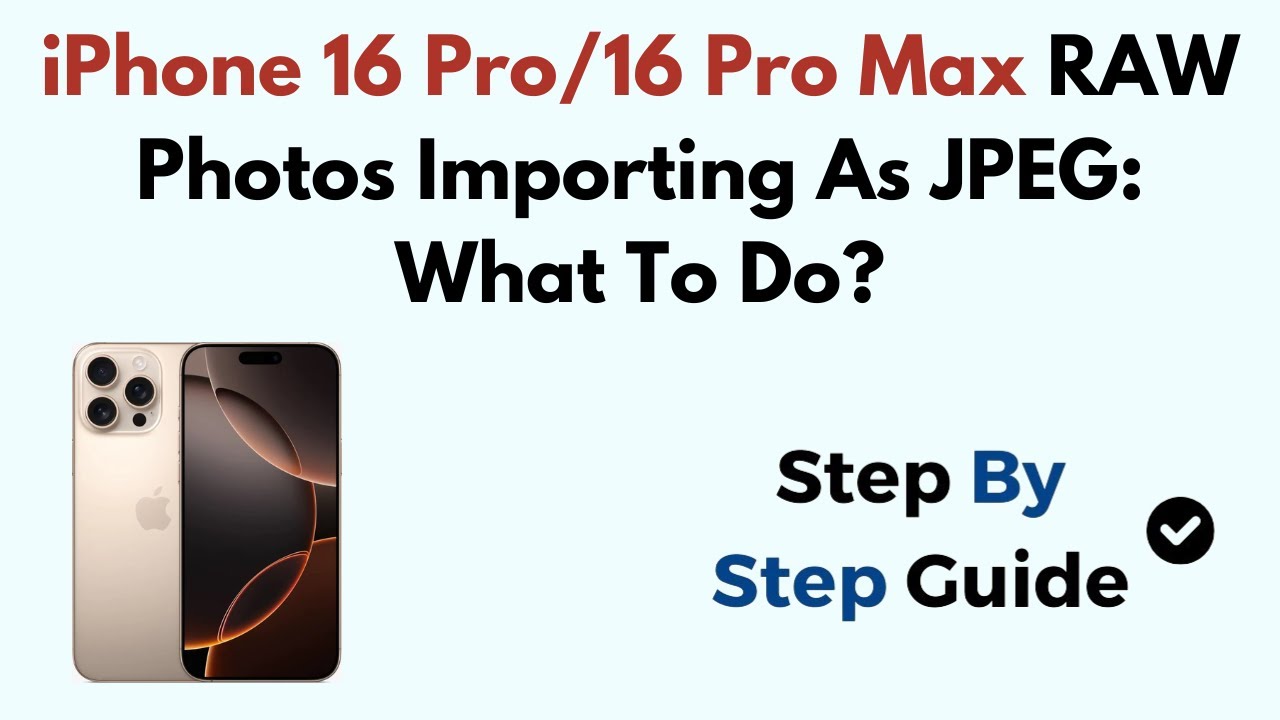 iPhone 16 Pro/16 Pro Max RAW Photos Importing As JPEG: What To Do ...