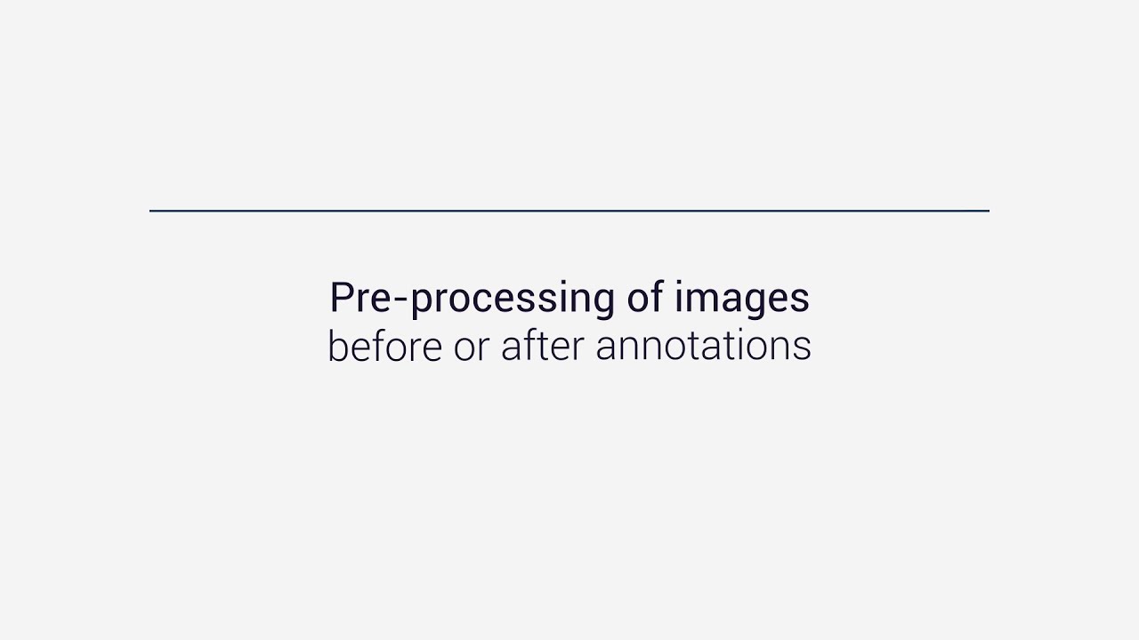 Pre-processing of images before or after annotations - YouTube