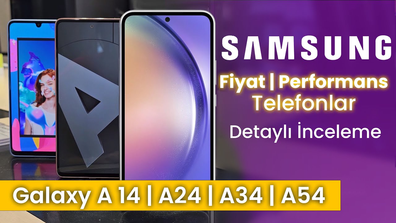 Hangisi Daha İyi! Samsung Galaxy A14 | A24 | A34 | A54 Orta Segment Telefonlar İnceleme - YouTube