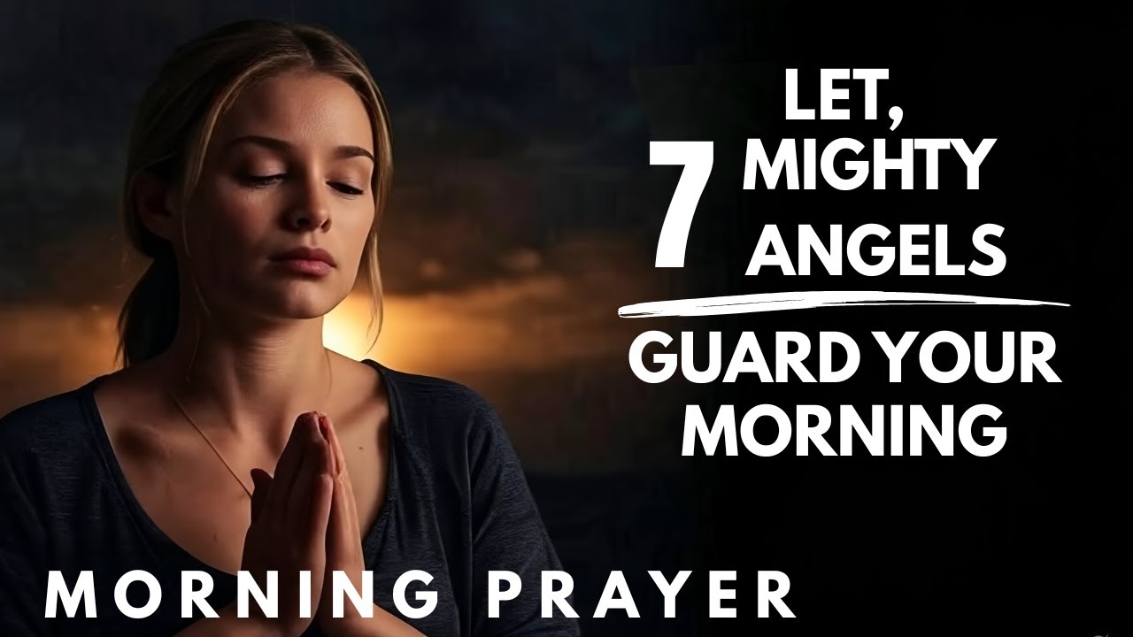 Prayer of 7 Mighty Angels | Morning Prayer | Prayer of Angels Mighty ...