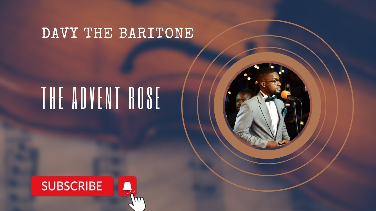 The Advent Rose by Davy The Baritone & Grace Chorale International ...