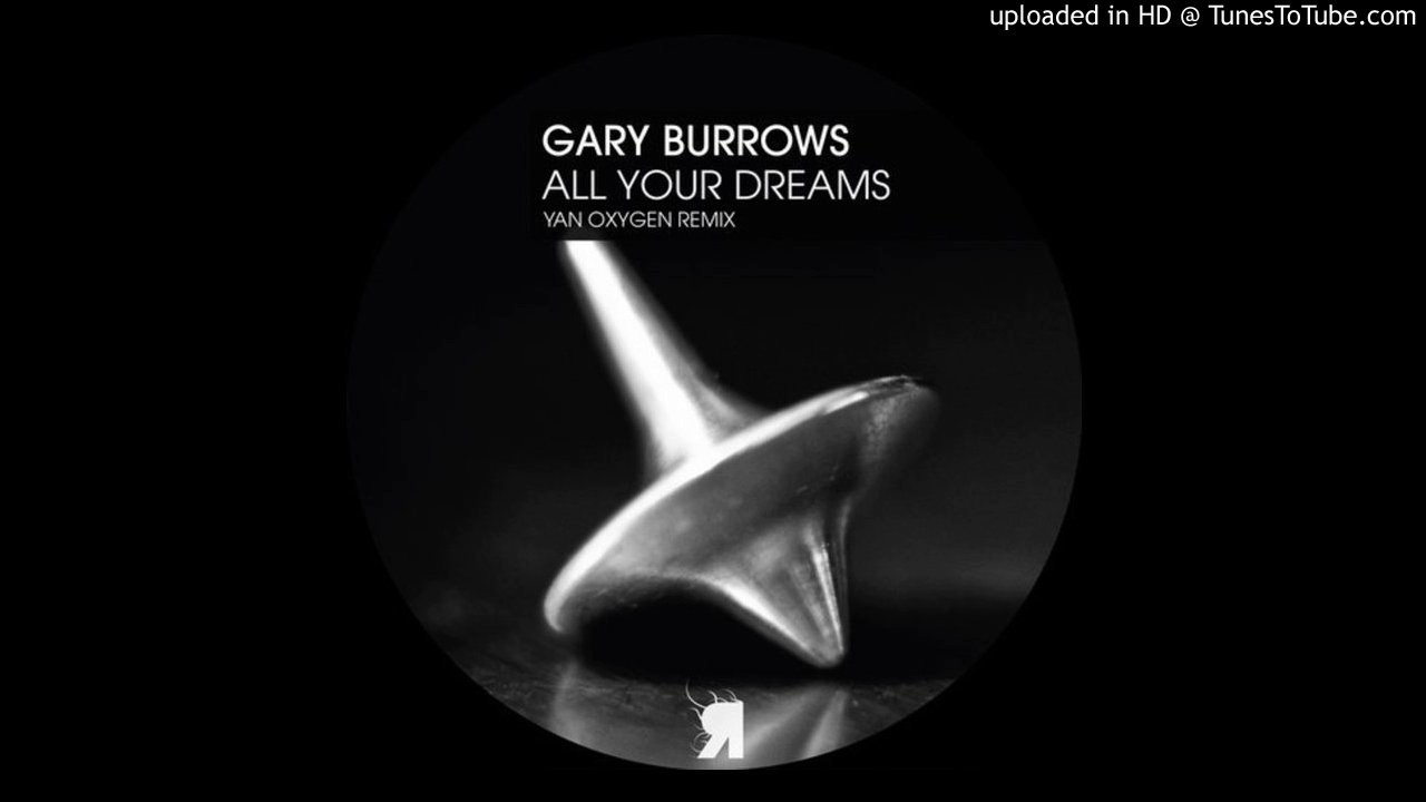 Gary Burrows - All Your Dreams (Original Mix) - YouTube