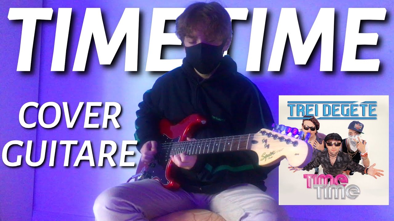 Trei Degete - Time Time - Cover Guitare - YouTube