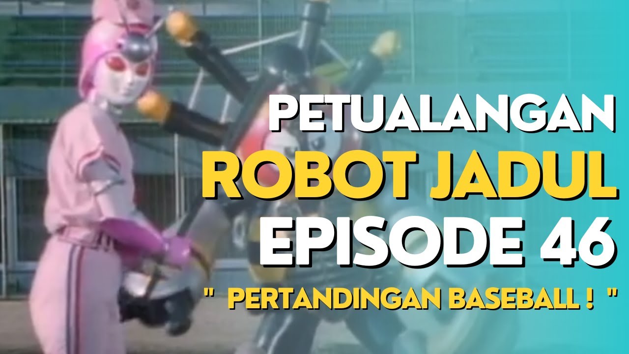 PERTANDINGAN BASEBALL ? ..NOSTALGIA DENGAN CERITA FILM ROBOT JADUL EPS ...