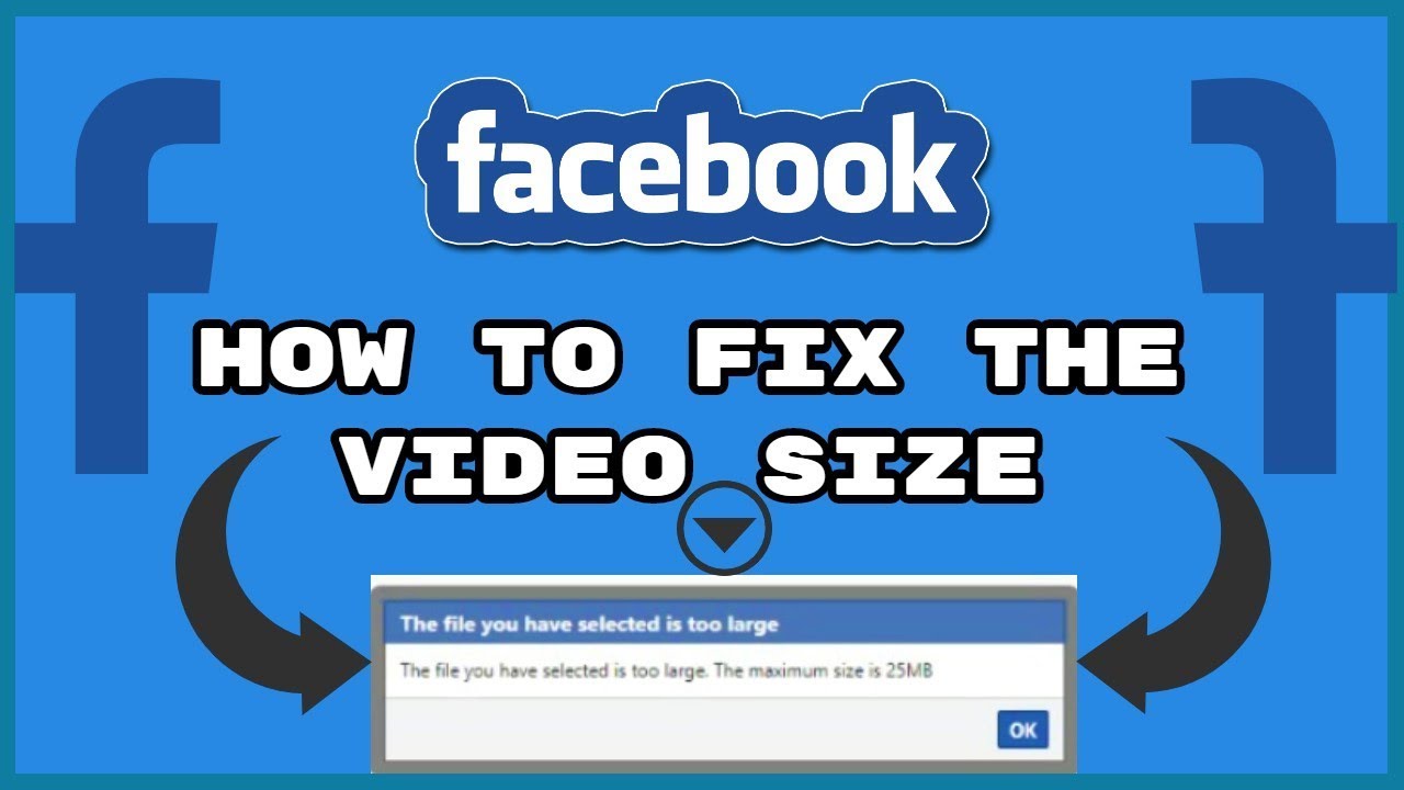 The File You Have Selected Is Too Large On Facebook The Maximum
