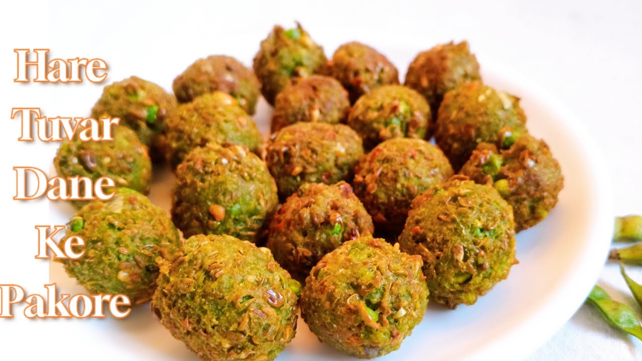 Easy and Delicious Green Pigeon Peas Pakore / Balls || हरे अरहर के ...