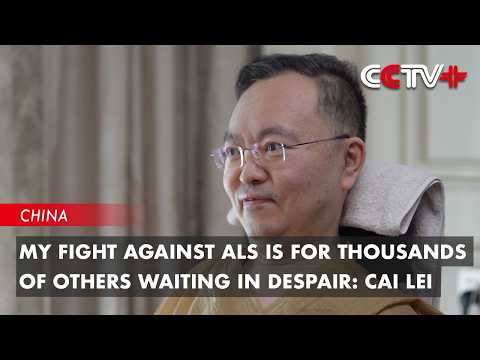 My Fight Against ALS Is for Thousands of Others Waiting in Despair: Cai Lei