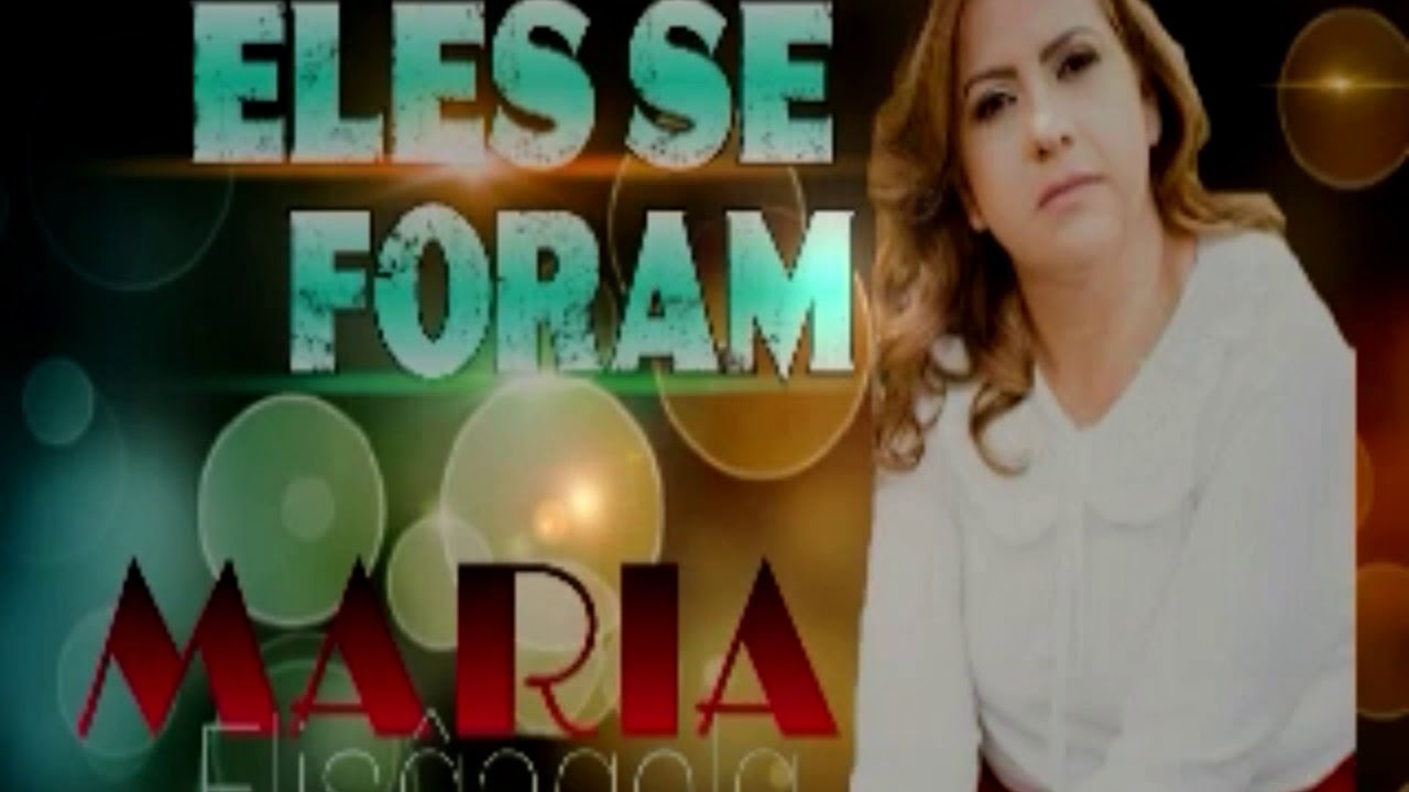 Maria Elisângela - Eles se foram - YouTube
