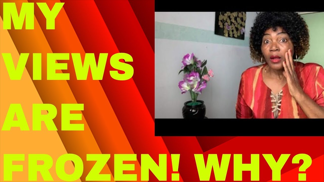 WHY ARE MY VIEWS FROZEN - YouTube