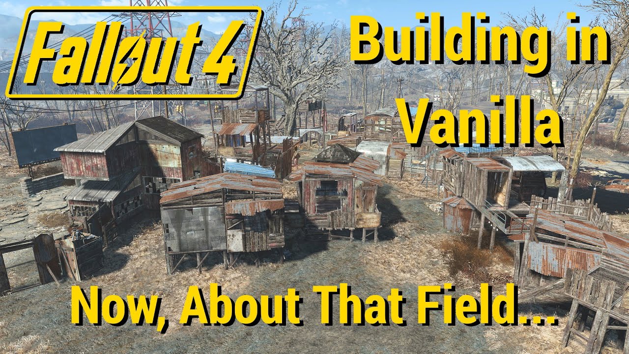 FO4 - Building in Vanilla - Now, About That Field... - YouTube