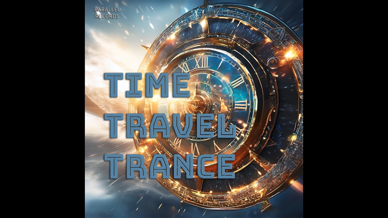 Time Travel Trance (full album) - YouTube