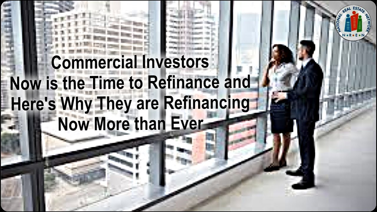 Commercial Investors Now is Time to Refinance and Here's Why They are ...