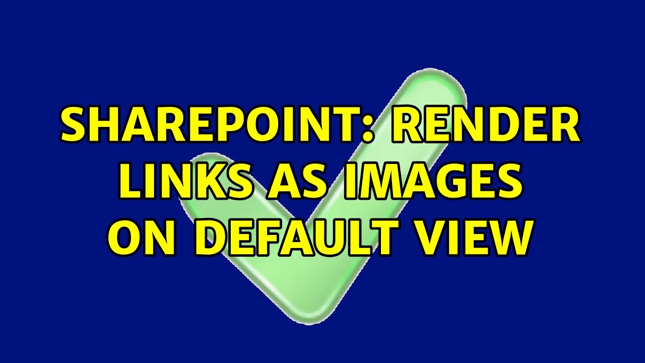 Sharepoint: Render links as images on default view (2 Solutions ...