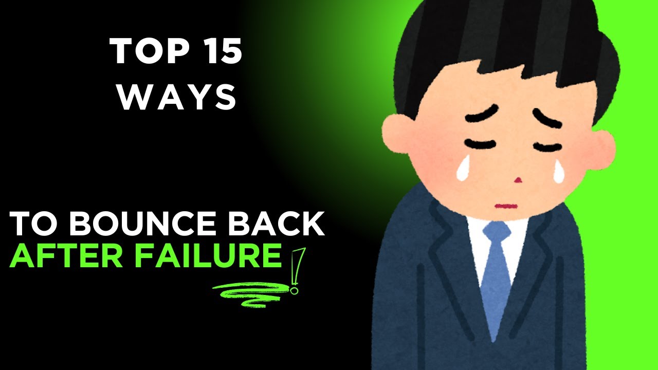 Top 15 Ways to Bounce Back After Failure | Build Resilience & Come Back ...