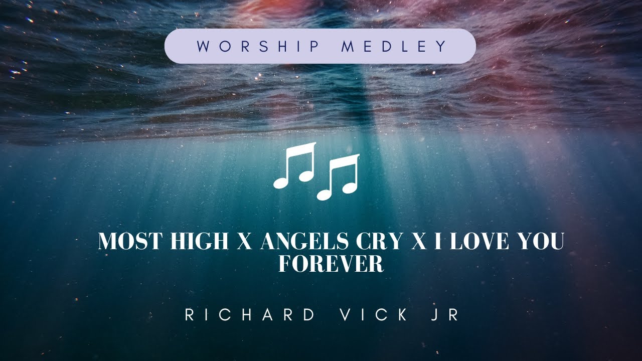 THE WORSHIP MEDLEY | MOST HIGH | ANGELS CRY | I LOVE YOU FOREVER - YouTube