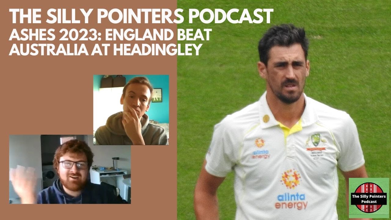 Ashes 2023 🏴󠁧󠁢󠁥󠁮󠁧󠁿🇦🇺🏏 | England beat Australia at Headingley | The Silly Pointers Podcast - YouTube