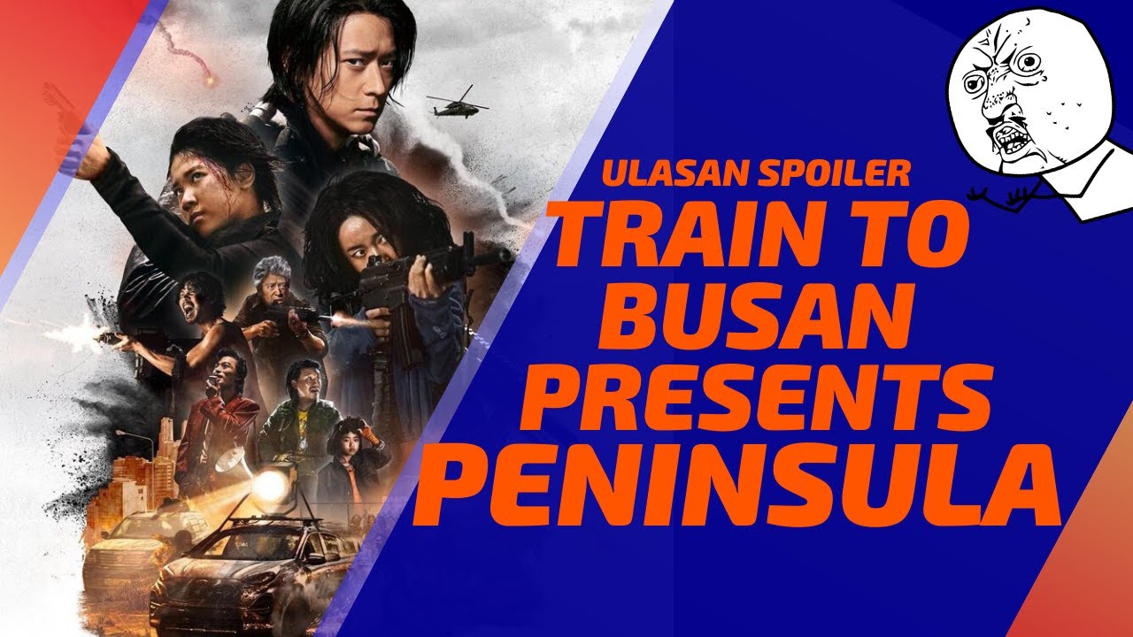 Filem TRAIN TO BUSAN PRESENTS PENINSULA (2020) // ULASAN SPOILER - YouTube