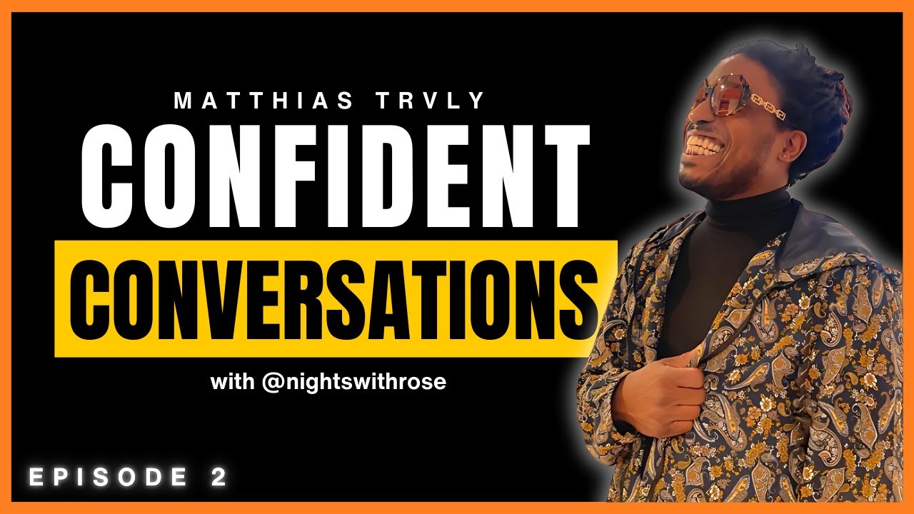 EP2 | HOW DID I DEVELOP CONFIDENCE | TRVLY CONFIDENT CONVERSATIONS - YouTube