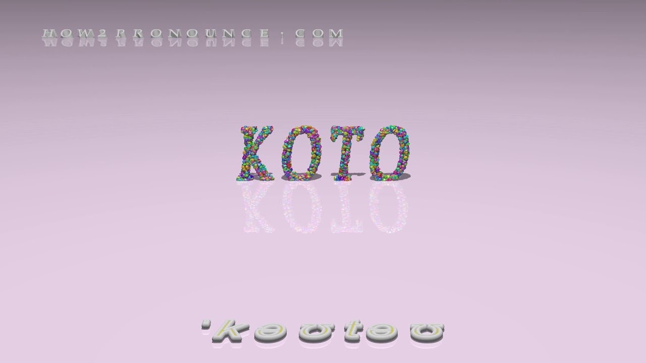 koto - pronunciation + Examples in sentences and phrases - YouTube