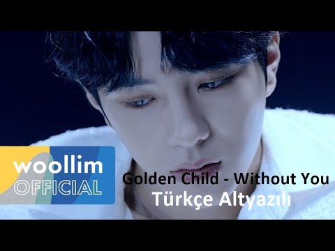 [Türkçe Altyazılı] Golden Child (골든차일드) - Without You
