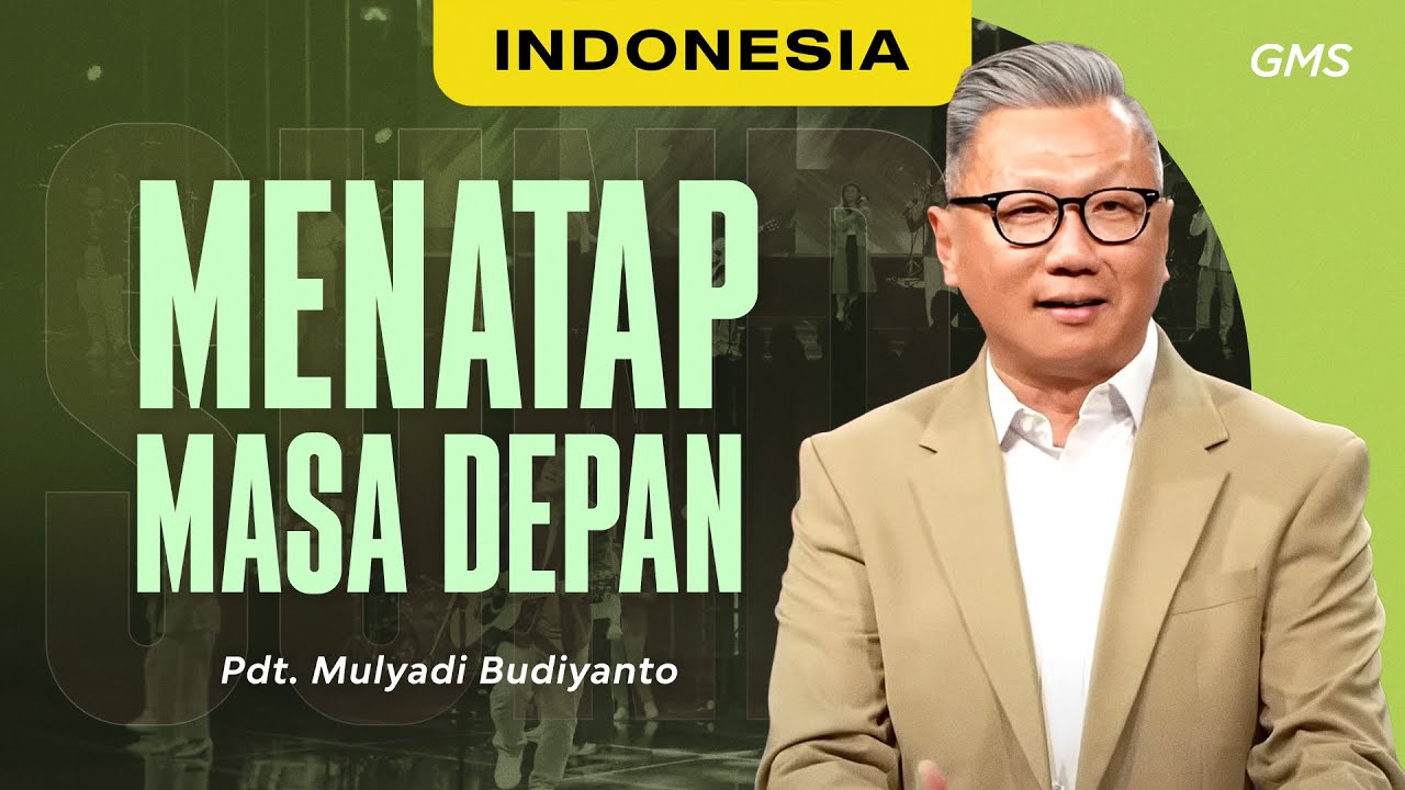 Indonesia | Menatap Masa Depan - Pdt. Mulyadi Budiyanto (Official GMS Church) - YouTube
