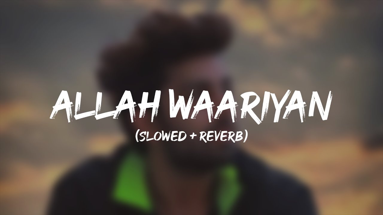 ALLAH WAARIYAN (Slowed + Reverb) - YouTube
