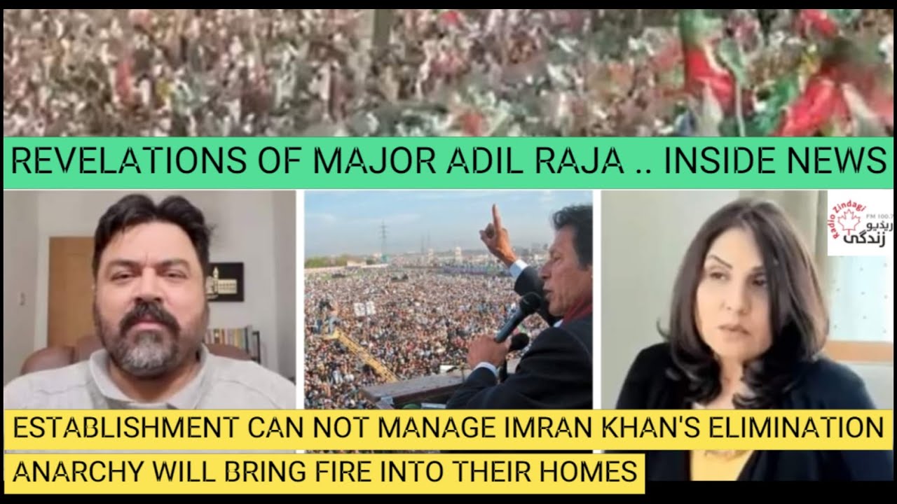 Maj Adil Raja's Big Statement Establishment Can't Manage Khan's ...