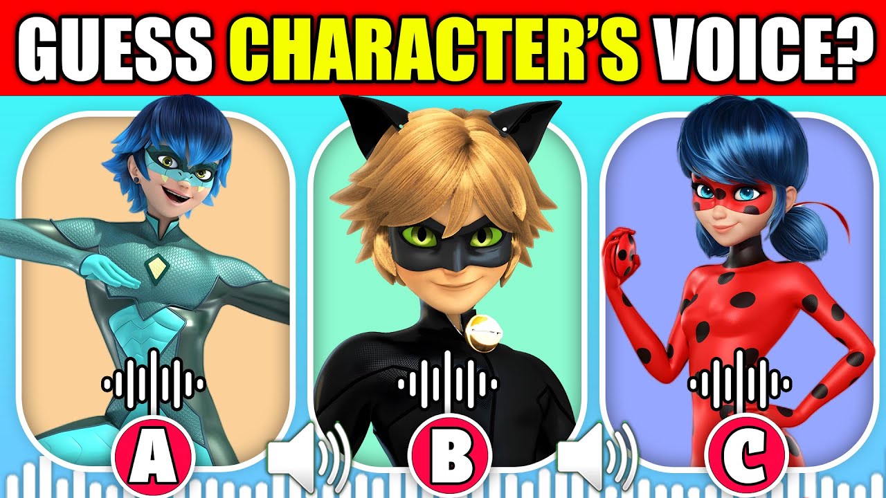 Can You Guess The Miraculous Ladybug Characters By Their Voice ...