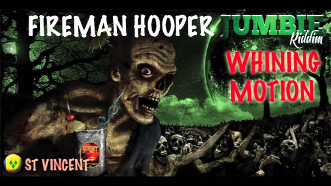 NEW WHINING MOTION BY FIREMAN HOOPER VINCY SOCA (JUMBIE RIDDIM 2013 ...
