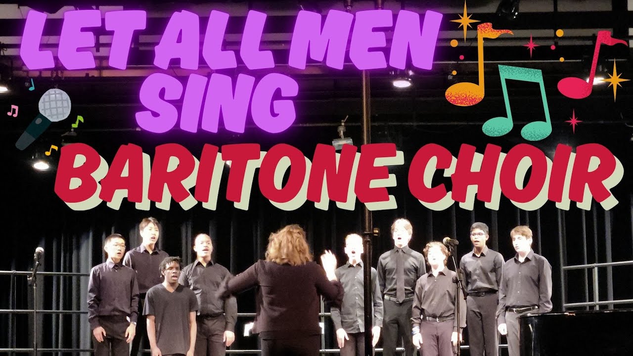 Let All Men Sing - Baritone Choir - YouTube