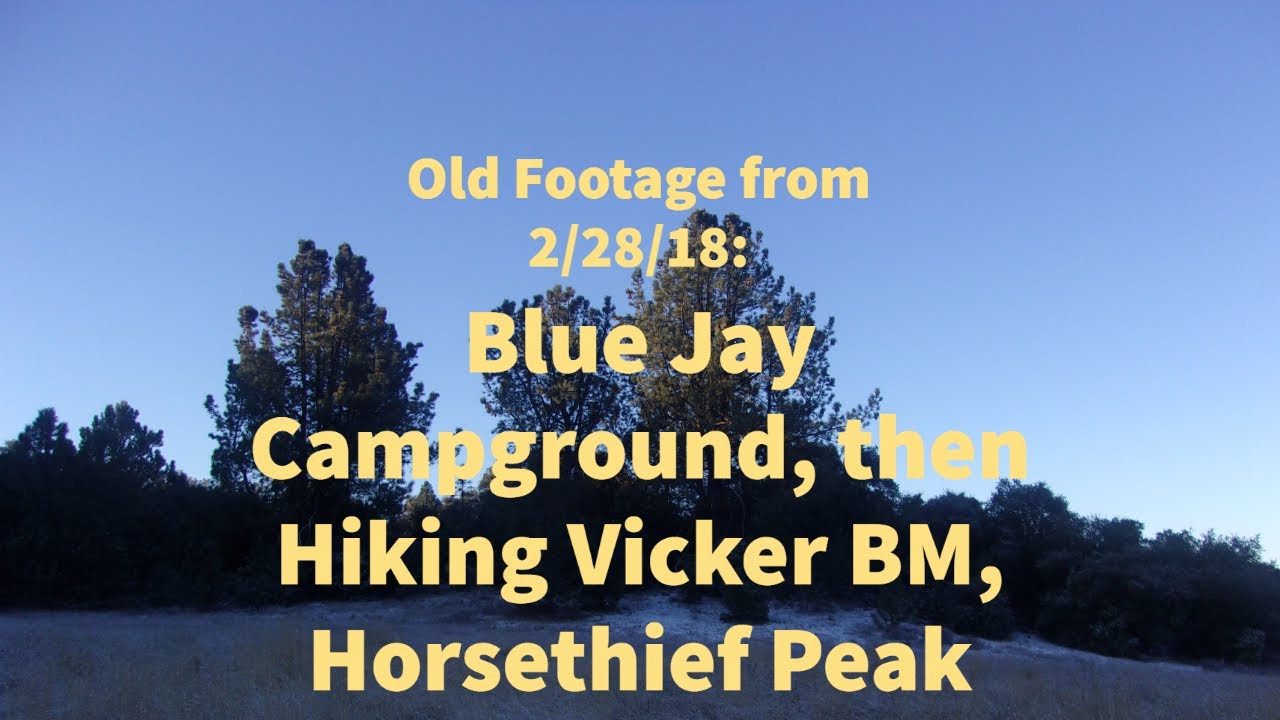 Old Clips: 2/28/18: Cleveland NF- Blue Jay Campground, Vicker Benchmark ...