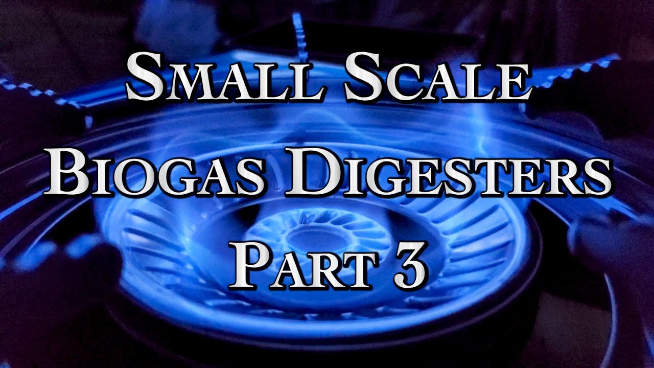 Small Scale Biogas Digesters Part 3 - YouTube