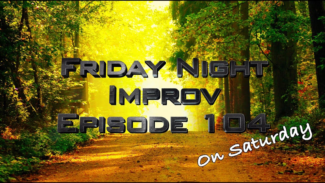 Friday Night Improv Episode 104 - YouTube