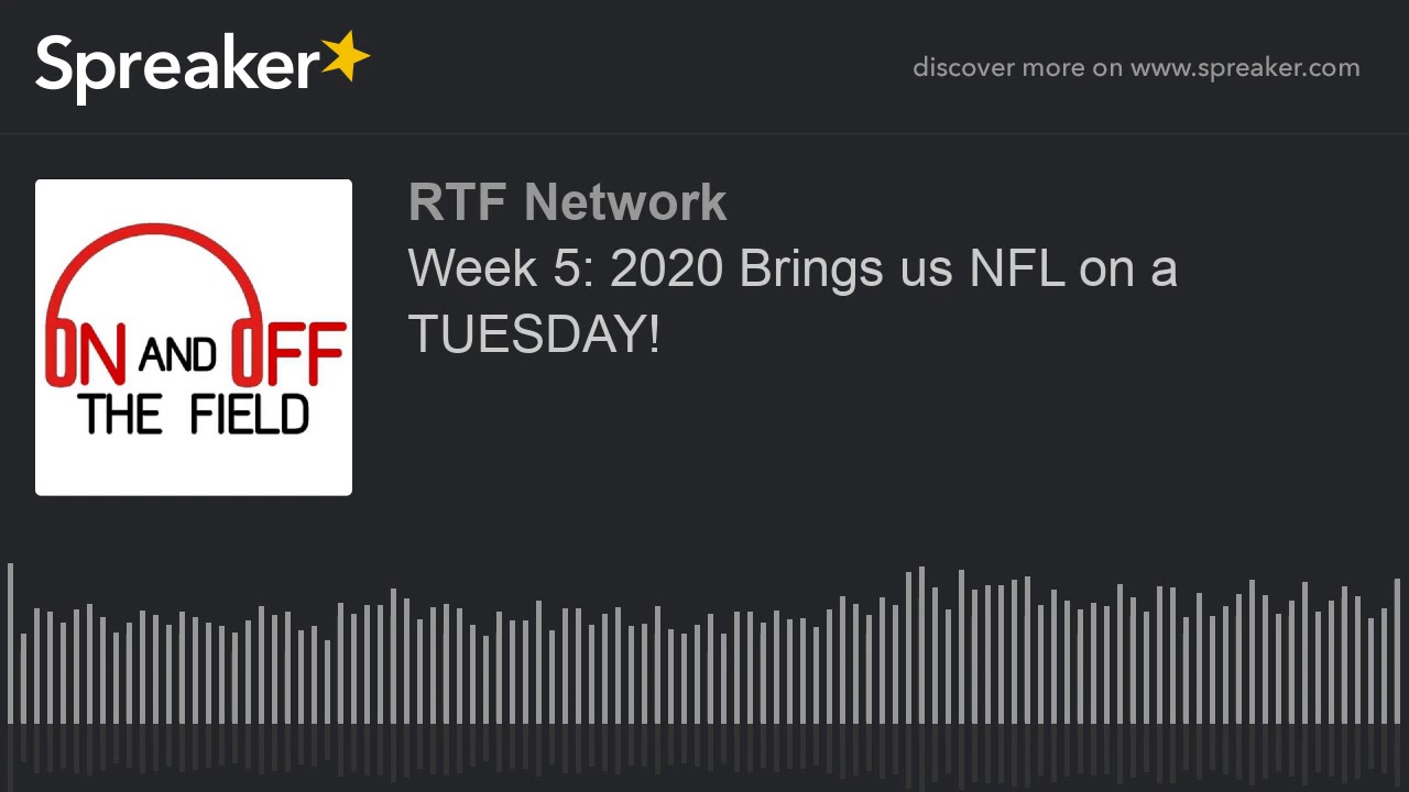 Week 5: 2020 Brings us NFL on a TUESDAY! - YouTube