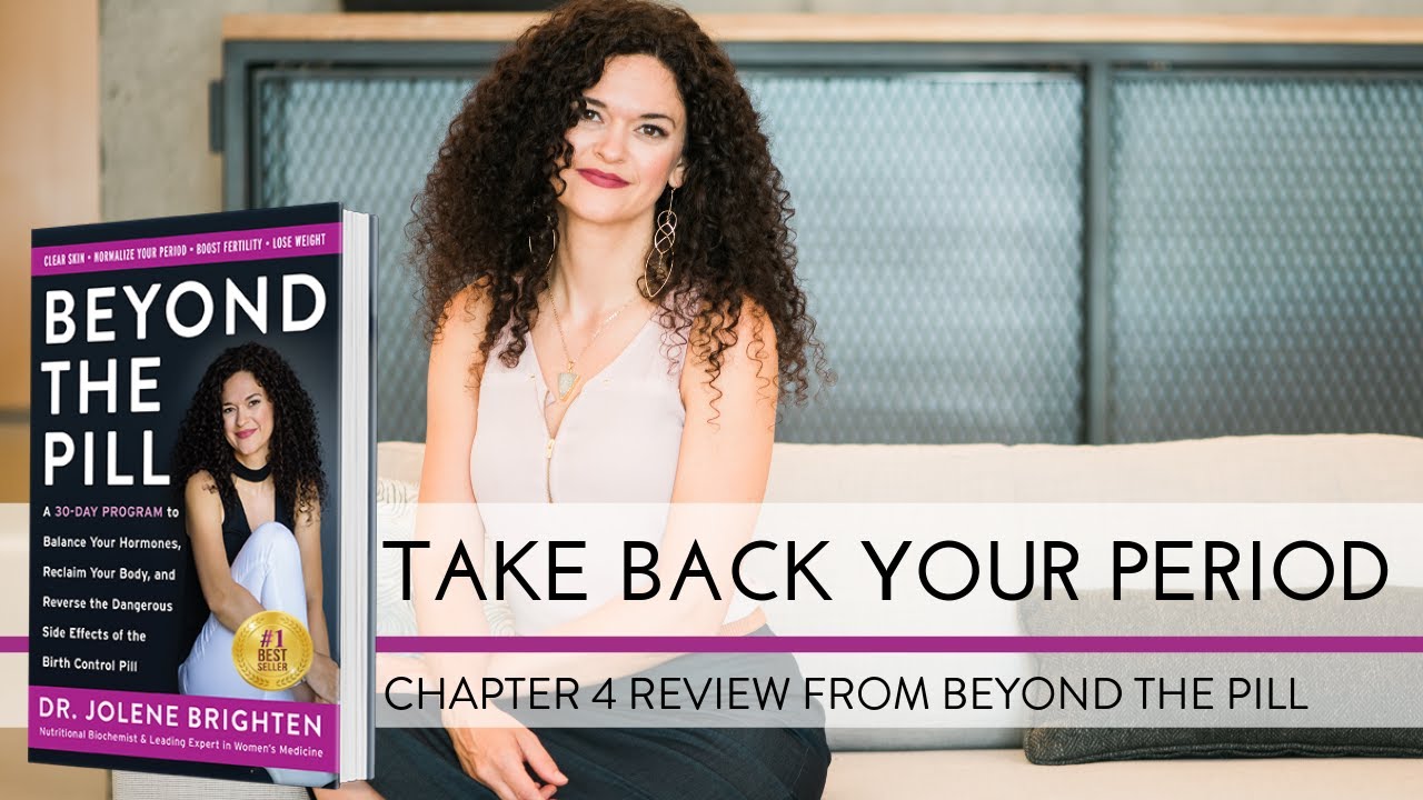 Take Back Your Period - Chapter 4 Beyond the Pill | Dr. Jolene Brighten ...