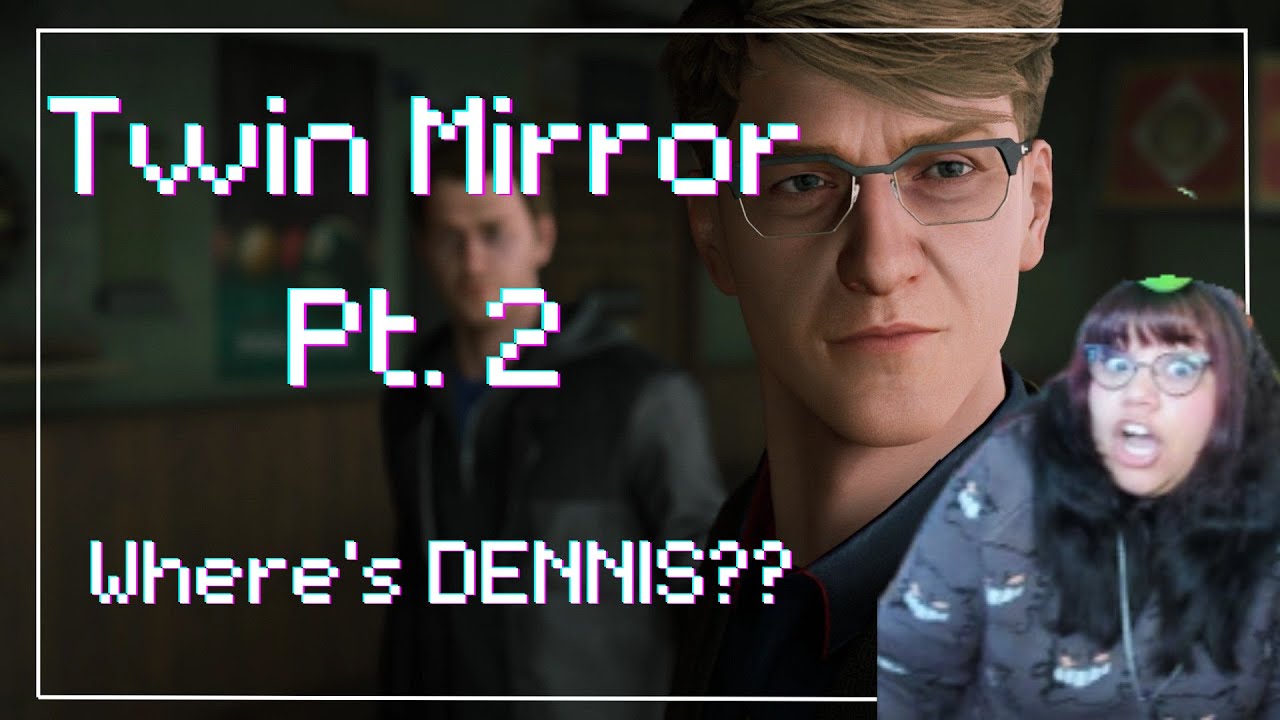 WE CAN'T FIND DENNIS?! | Twin Mirror Pt. 2 - YouTube