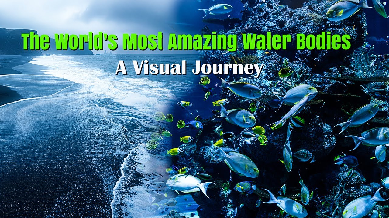 The World's Most Amazing Water Bodies | A Visual Journey I Part 1 # ...