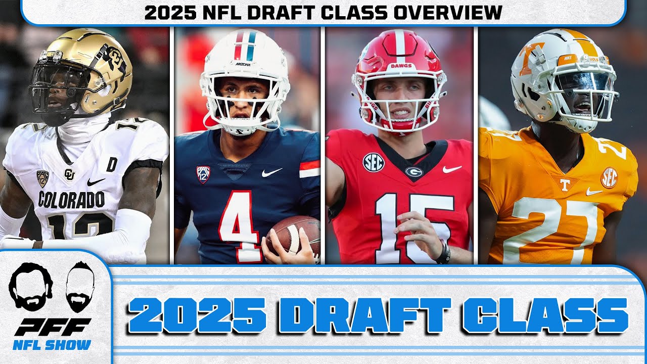 2025 NFL Draft Class Overview | PFF NFL Show - YouTube