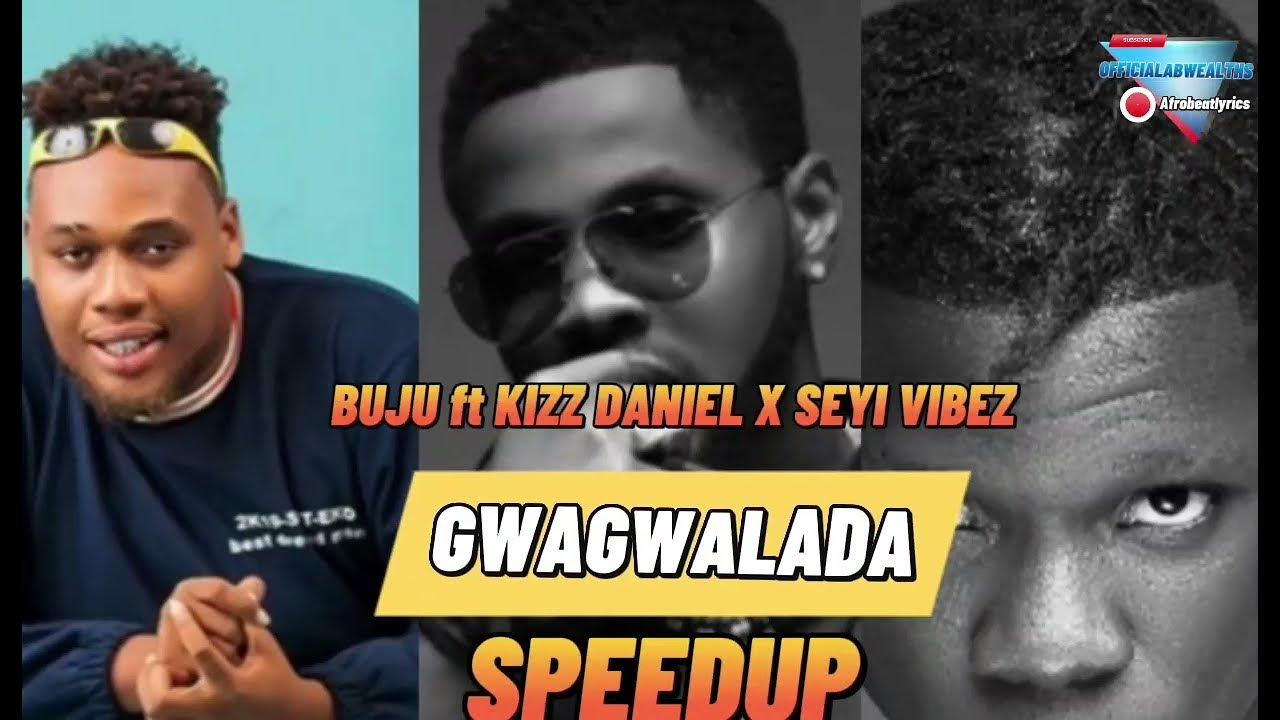 BNXN fka Buju – Gwagwalada Speedup (ft. Kizz Daniel, Seyi Vibez) - YouTube