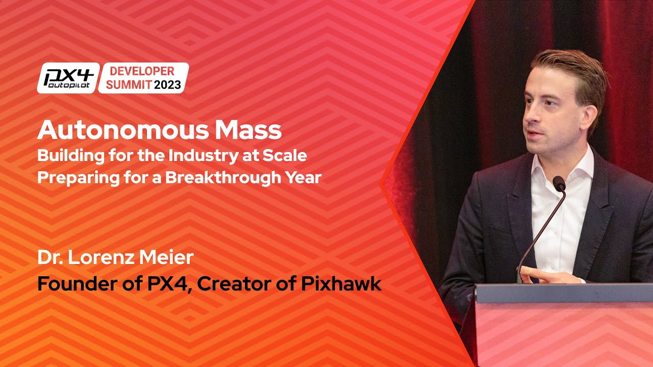 Autonomous Mass: Building for the Industry at Scale - Dr. Lorenz Meier, Founder of PX4 - YouTube