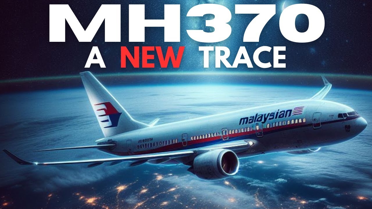A NEW Trace! The FULL MH370 Story...So Far. Unraveling the Mystery ...