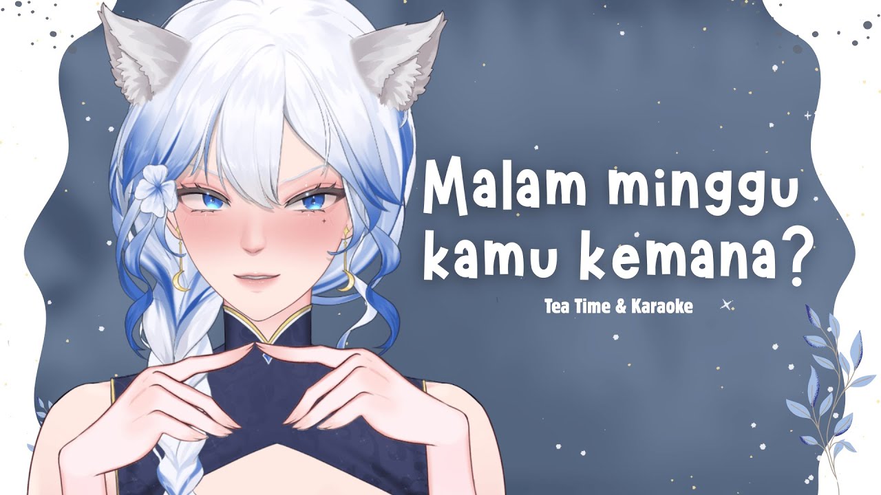 【TEA TIME & KARAOKE】Malam minggu kamu kemana?┃VTuber ID #ElaLive - YouTube