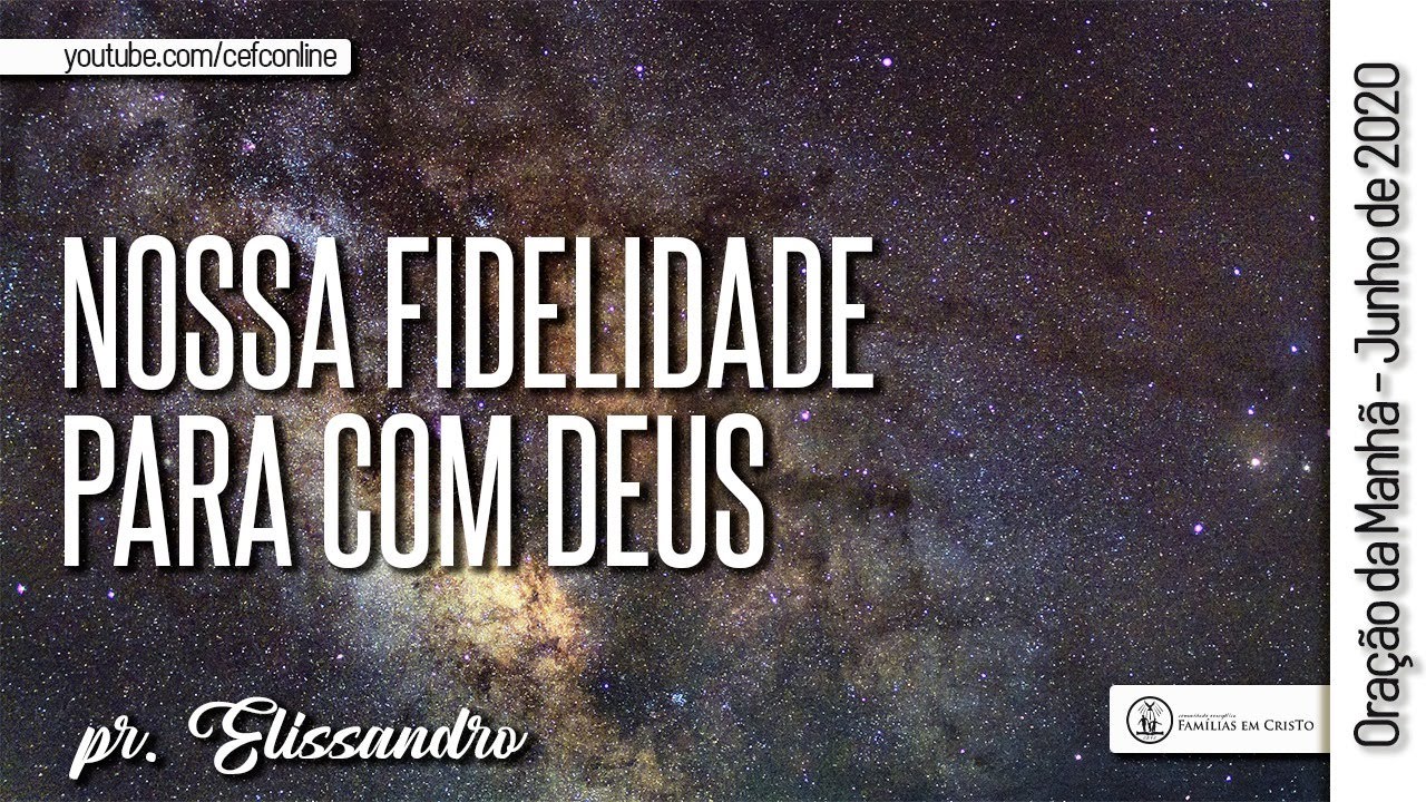 Nossa Fidelidade para com DEUS - 25/06/2020 - YouTube